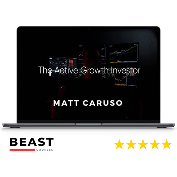 Matt Caruso – The Active Growth Investor - Beast Courses
