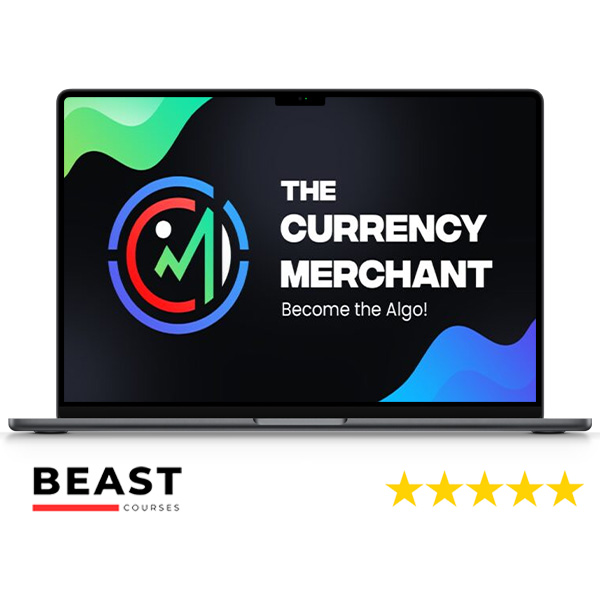 The Currency Merchant – Course - Beast Courses